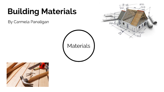Science:Building Materials by Carmela P on Prezi