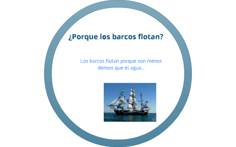 ¿Por que los barcos flotan? by juan manuel olivero on Prezi