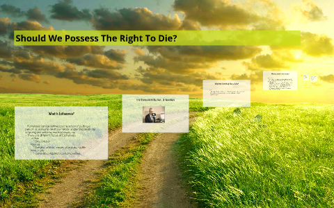 Should We Possess The Right To Die? by Carly Bearden on Prezi