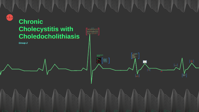 Chronic Cholecystitis with Choledocholithiasis by Marionne David on Prezi