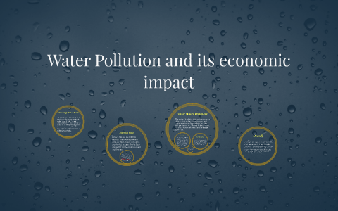 Water Pollution and it's economic impact by Michael Burke on Prezi