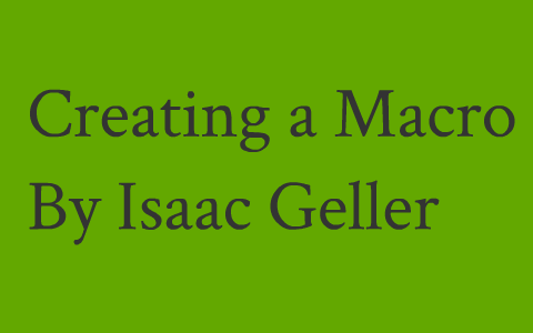 Creating a Macro by Isaac Geller