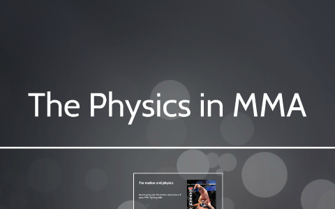 The Physics in MMA. by Zack Niemann on Prezi