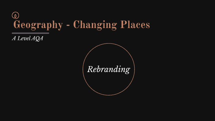 Rebranding - Geography A Level by Freya Harris on Prezi