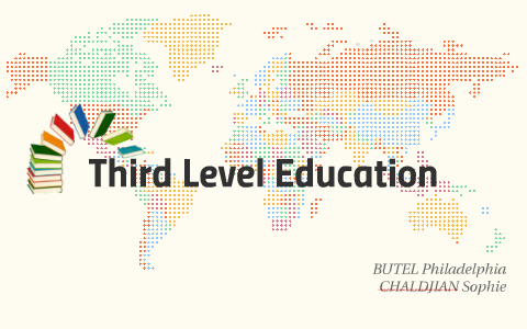 Third Level Education by sophie chal on Prezi