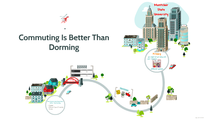 Commuting Is Better Than Dorming by Jessica Shortino on Prezi