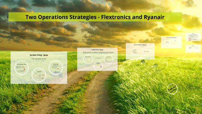 Two Operations Strategies - Flextronics and Ryanair by Niclas Hammarling on Prezi