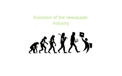 Evolution of the newspaper industry by ida granqvist on Prezi