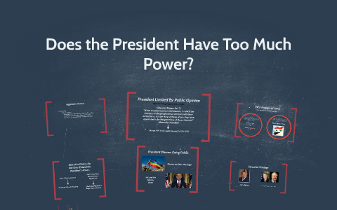 Does the President Have Too Much Power by Teryon Lowery on Prezi