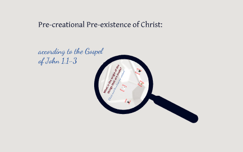 The Pre-creational Pre-existence of Christ by Jason Palmer on Prezi