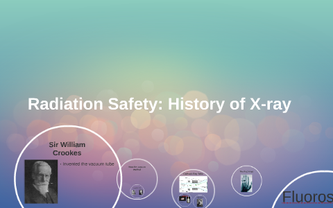 Radiation Safety: History of X-ray by Stephanie C