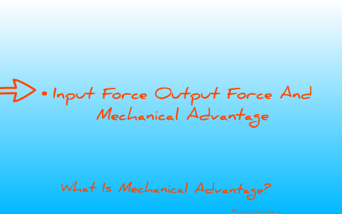 Input Force, Output Force And Mechanical Advantage by Rebecca Mills on ...