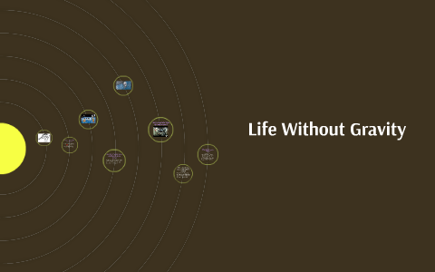 Life Without Gravity by Madison Dailey on Prezi
