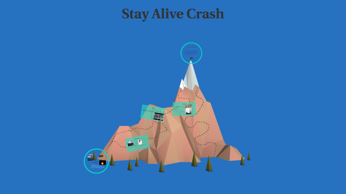 Stay Alive Crash by michael strano on Prezi
