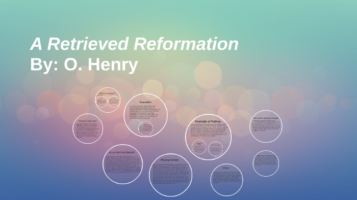 O. Henry's "A Retrieved Reformation" by Nick Anderson on Prezi