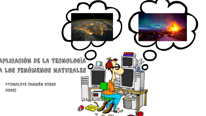 La tecnología y los fenómenos naturales by ATM ATM on Prezi