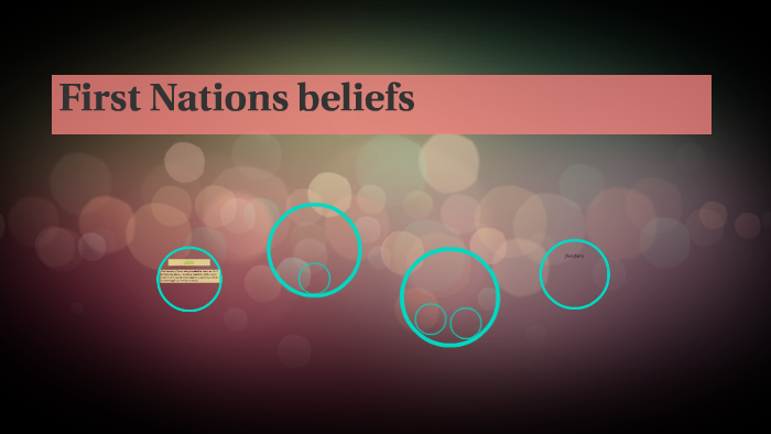 First Nations beliefs by K matthew on Prezi