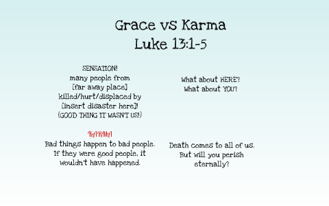 Luke 13v1to5 Grace vs karma by Nathan Hedt on Prezi