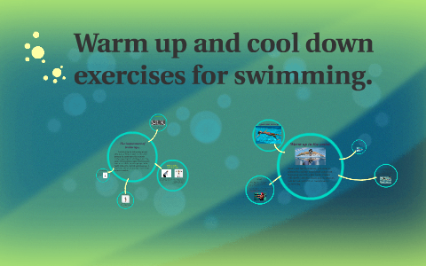 Warm up and cool down exercises for swimming. by Jewels MacLeod on Prezi