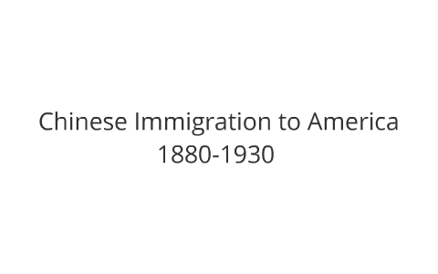 Chinese Immigration from 1880-1930 by Neil Eanes on Prezi