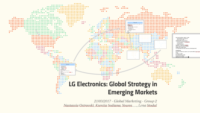 LG Electronics: Global Strategy in Emerging Markets by Lena Stodal on Prezi