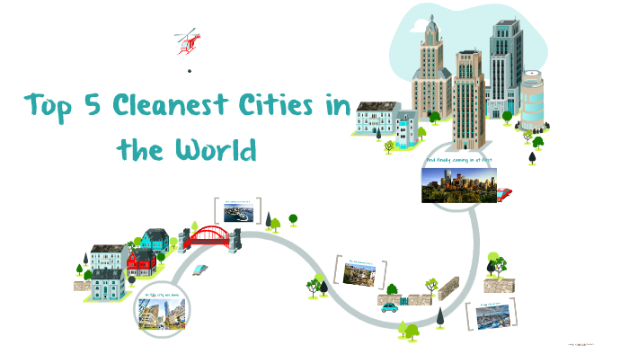Top 5 Cleanest Cities in the World by Bruce Oberon on Prezi