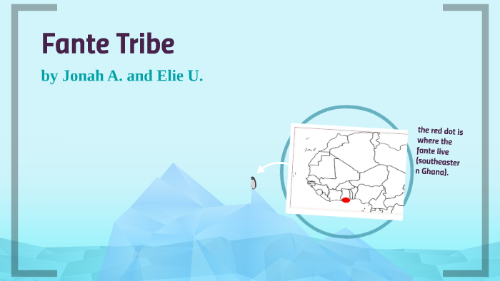 Fante Tribe by Elie Ungar on Prezi