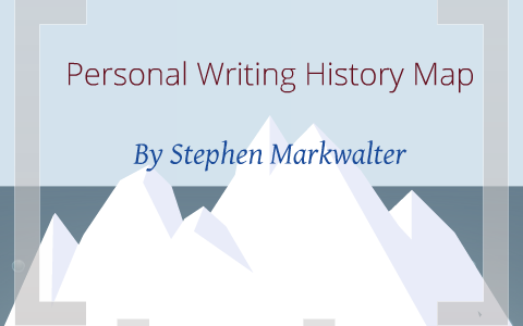 Personal Writing History Map by Stephen Markwalter on Prezi