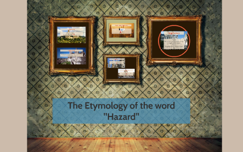 The Etymology of the word "Hazard" by Brianna Keeling on Prezi