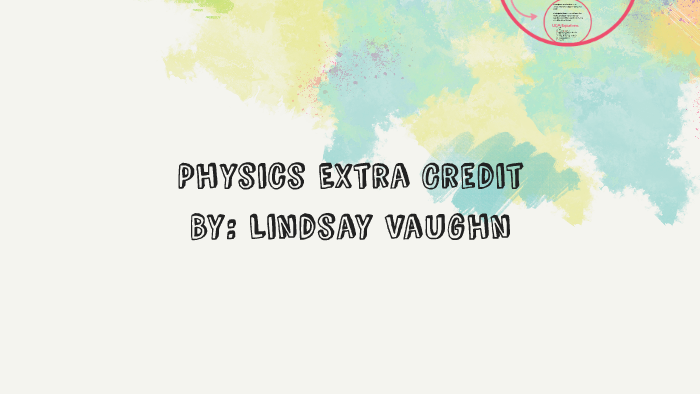 Physics Extra Credit by Lindsay Vaughn on Prezi