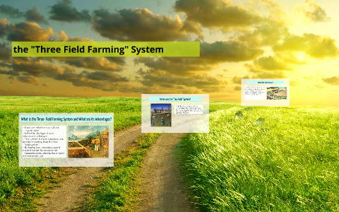 The Three Feild Farming System by kasundri k on Prezi