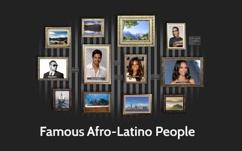 Famous Afro-Latino People by Kristine Rodriguez on Prezi