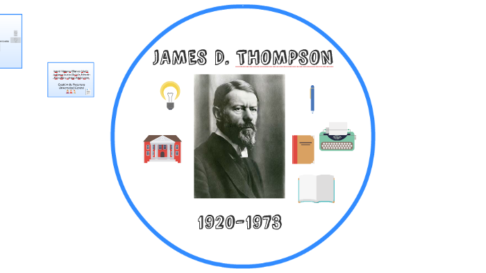 JAMES D. THOMPSON by Adriana Garcia on Prezi
