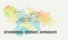 BEHAVIORAL SCIENCE APPROACH by Wanie Samson on Prezi