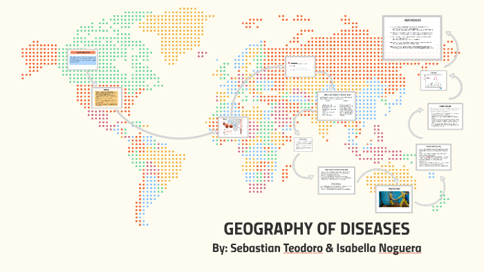 GEOGRAPHY OF DISEASES by Isabella Noguera on Prezi