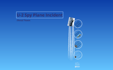U-2 spy plane incident by Ahmad Hassan on Prezi