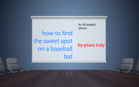 how to find the sweet spot on a baseball bat by caleb duke on Prezi