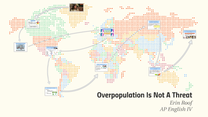 Overpopulation Is Not A Threat by Erin Roof on Prezi