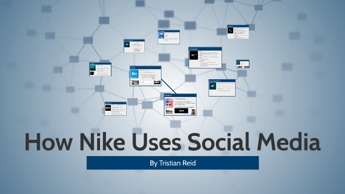 How Nike Uses Social Media by Tristian Reid on Prezi