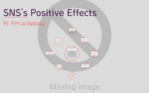 SNS's Positive Effects by Jukyeong Kim on Prezi