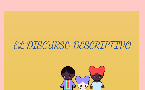 EL DISCURSO DESCRIPTIVO by Estefania Zapata on Prezi