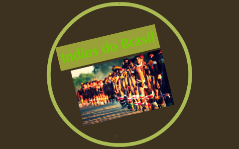 Indios do Brasil by Alberto Ruan on Prezi