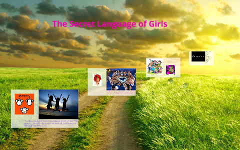The Secret Language of Girls by Bailey Eschbach on Prezi