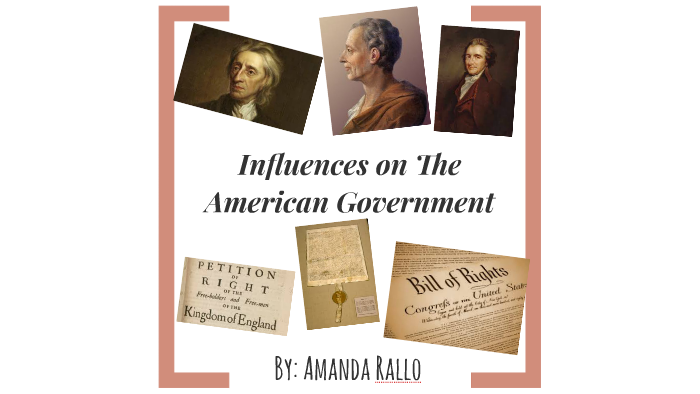 Influences on The American Government by Amanda Rallo on Prezi