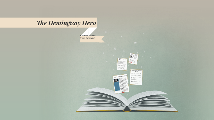 The Hemingway Hero by amanda schnur on Prezi