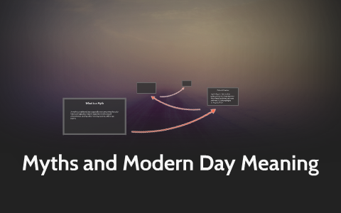 Myths and Modern Day Meaning by Jonathan Silva-Jones on Prezi