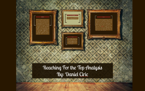 Reaching For the Top Analysis by Daniel Ciric on Prezi