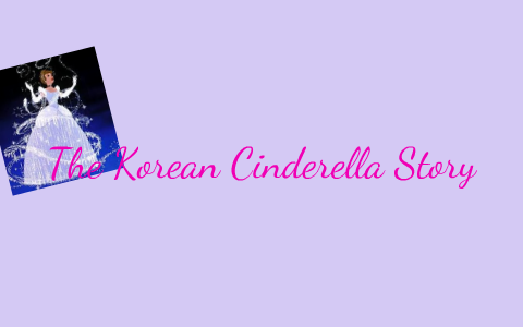 The Korean Cinderella Story by carla pena on Prezi