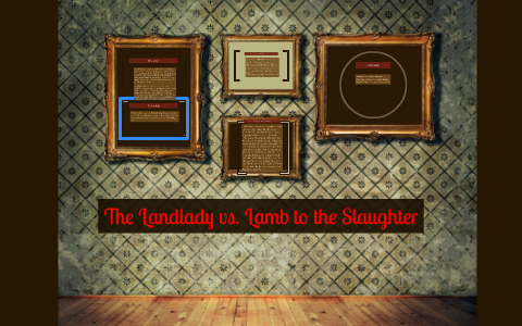 The Landlady VS. Lamb to the Slaughter by Tori Ferraro on Prezi