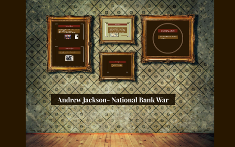 Andrew Jackson- National Bank War by Alvand Daliri on Prezi